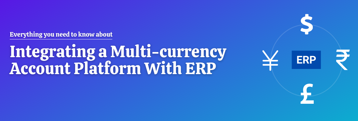 Integrating a Multi-currency Account Platform With ERP